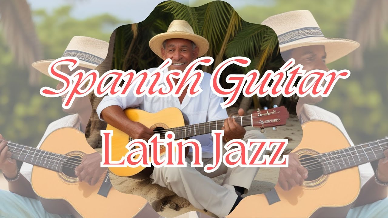 Spanish Guitar: Latin Jazz: Relaxing Bossa Nova - YouTube