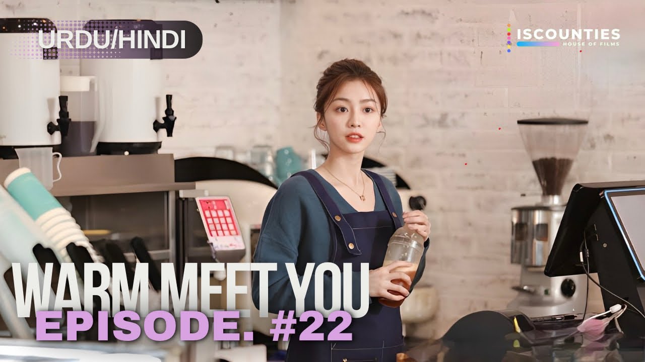 Warm Meet You 2022 Episode 22 New C Drama Urduhindi Li Ge Yang Qi Yu Chen Streaming