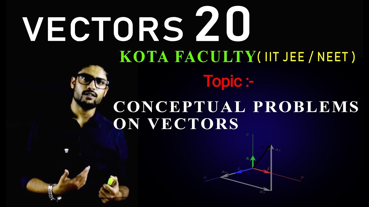20) Vectors| Conceptual problems on Vectors | IIT JEE / NEET | KOTA ...