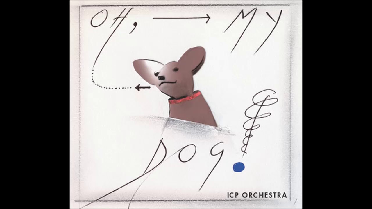 ICP Orchestra - Oh, My Dog! (2001) [Full Album] - YouTube
