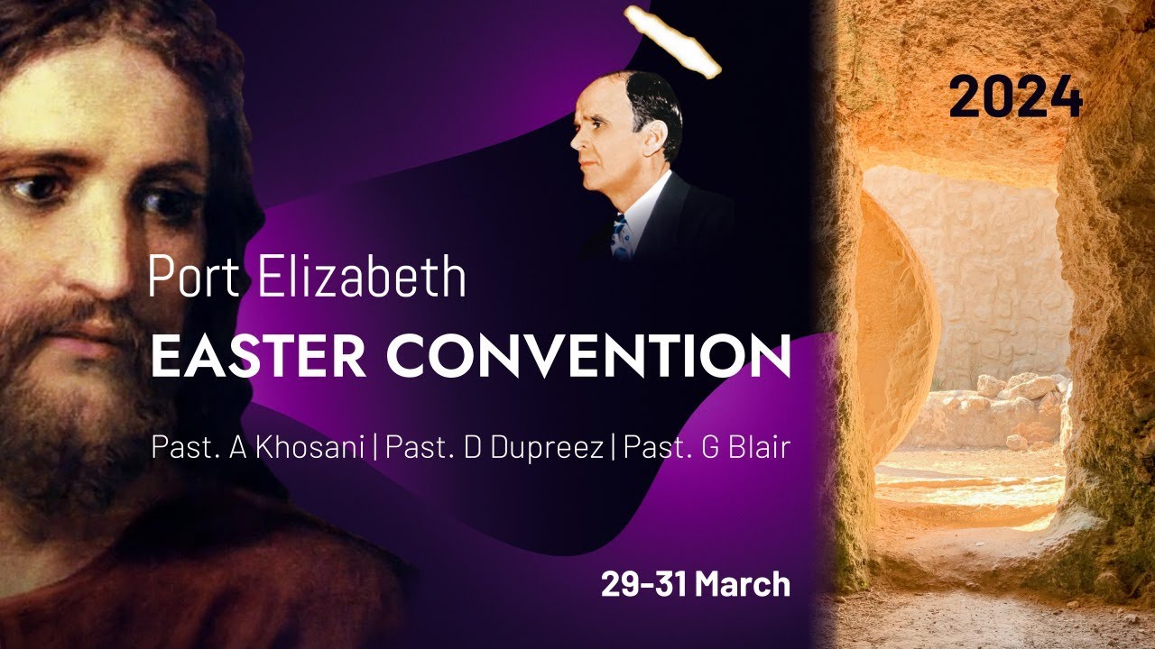 2024 Port Elizabeth (Gqeberha) Easter Convention- Sunday 31 March ...