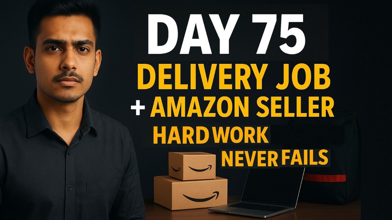 DAY 75: Delivery Job + Amazon Seller | Building My Dreams - YouTube