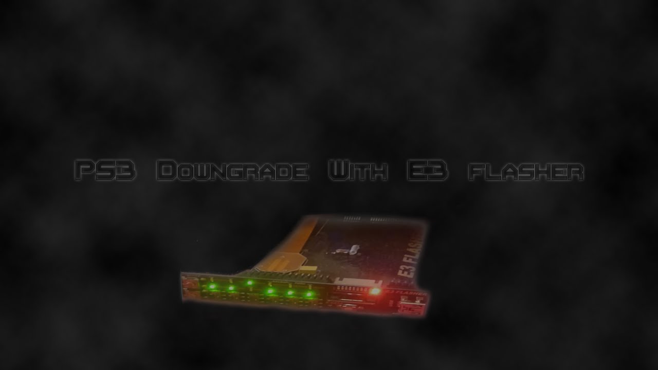 PS3 Downgrade With E3 Flasher - YouTube