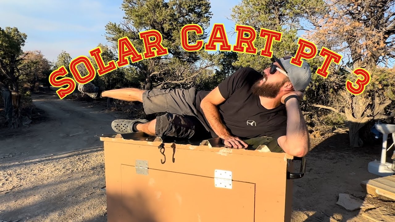 FUTURE HOMESTEAD EP: 14 | DIY solar cart part 3 - YouTube