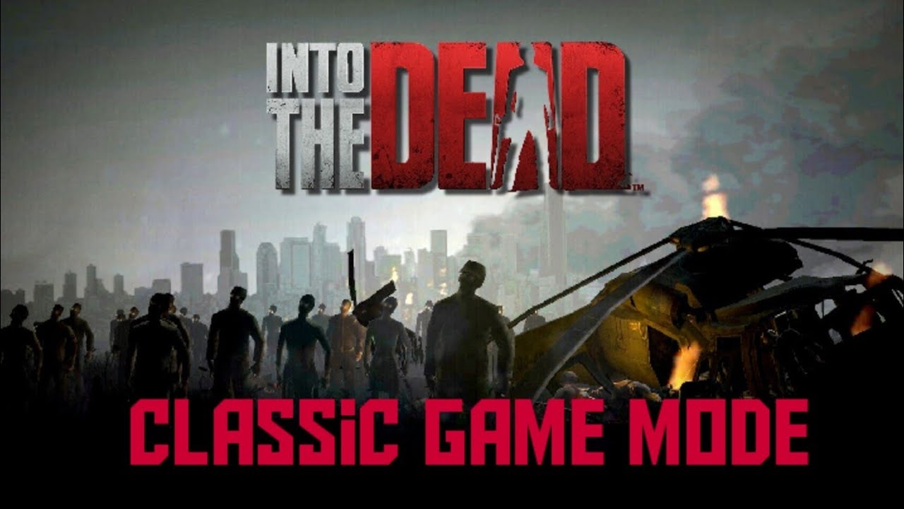 Into The Dead - Classic Game Mode | Gameplay - YouTube