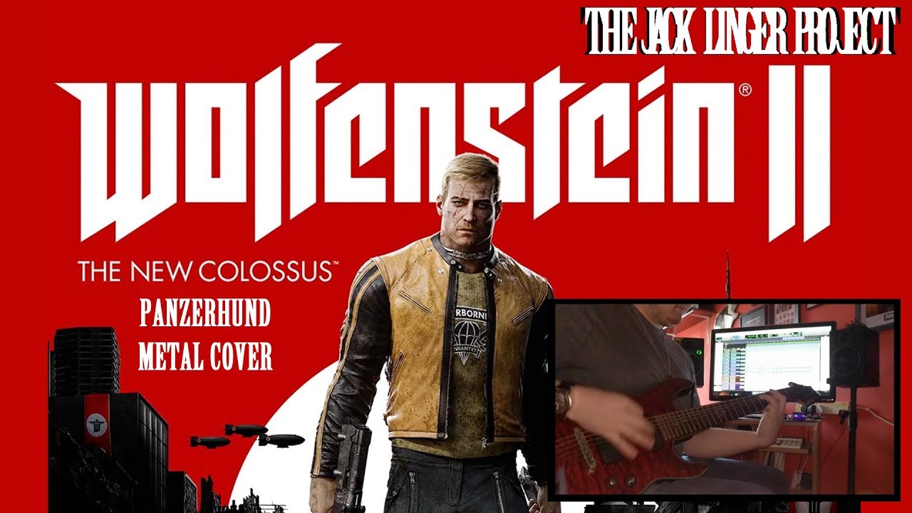 WOLFENSTEIN 2 - PANZERHUND - EPIC METAL COVER W/ GUITAR PLAYTHROUGH ...