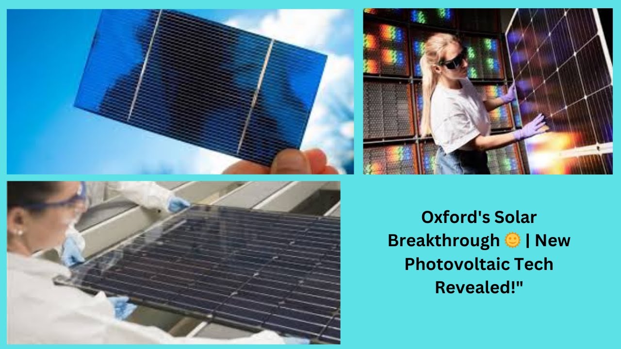 "Revolutionary Solar Panel Breakthrough: Oxford’s New Photovoltaic ...