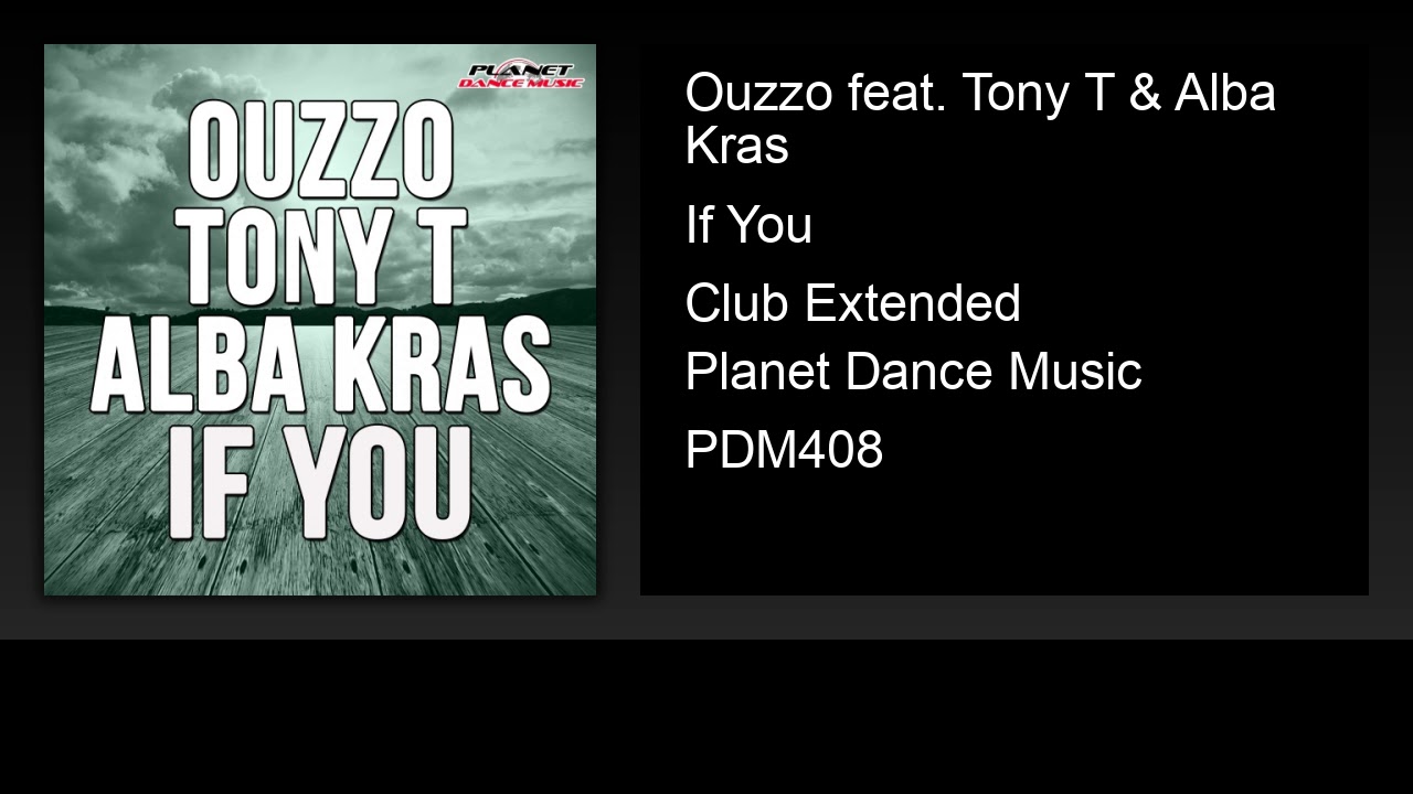 Ouzzo feat. Tony T & Alba Kras - If You (Club Extended) - YouTube