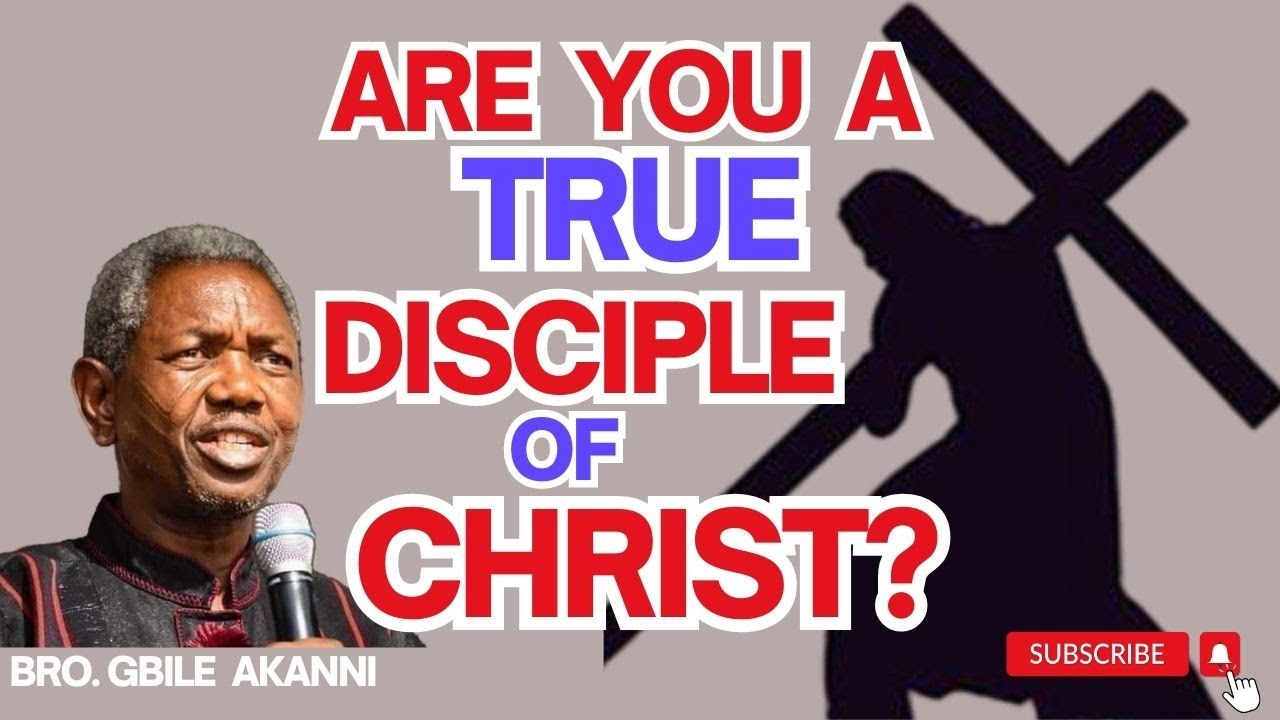 Bro Gbile Akanni || ARE YOU A TRUE DISCIPLE OF CHRIST ??? A MUST WATCH ...