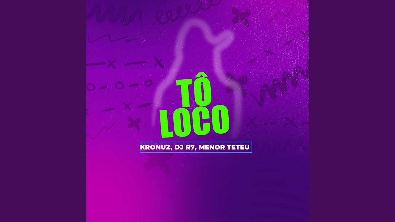 Tô Loco (feat. Menor Teteu & DJ R7) - YouTube