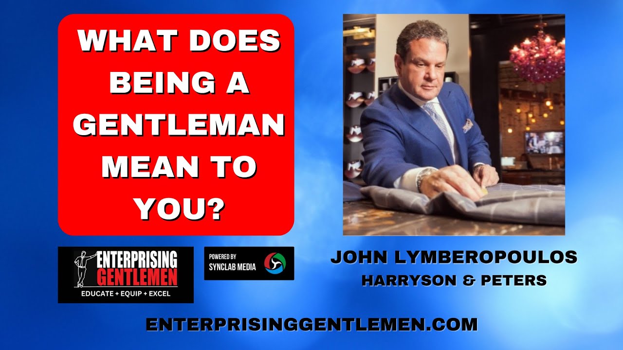 What does being a Gentleman mean to John Lymberopoulos? - YouTube