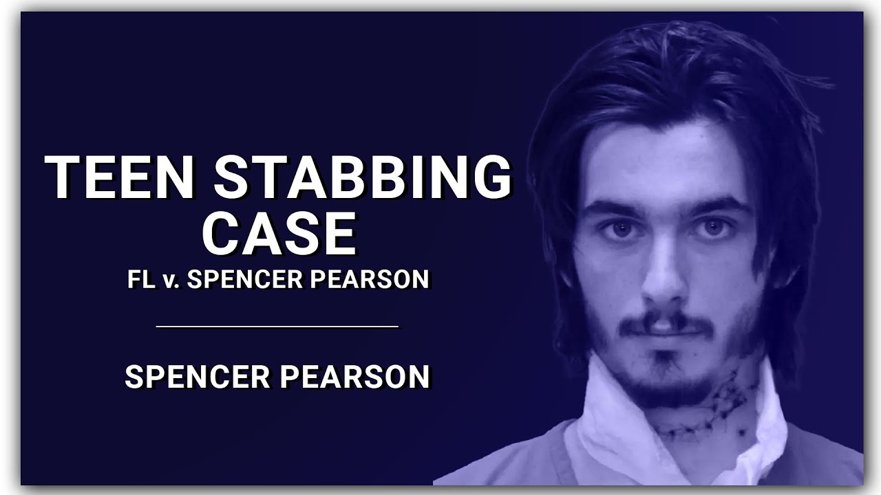 FL v. Spencer Pearson (Stabbing of Madison Schemitz) - 16 Spencer ...