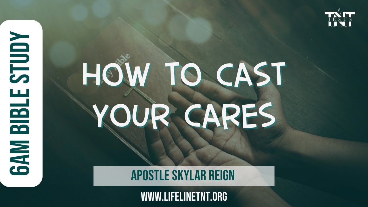 How To Cast Your Cares | 6AM Bible Study with Apostle Skylar Reign ...