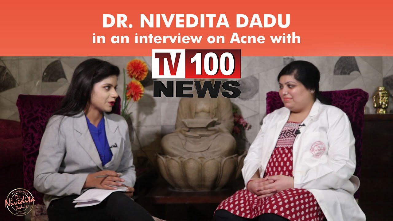 Dr. Nivedita Dadu in an interview on Acne with TV 100 | Best ...
