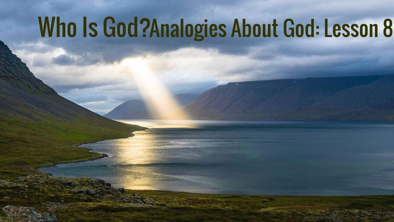 Who Is God? Analogies About God: Lesson 8 - YouTube
