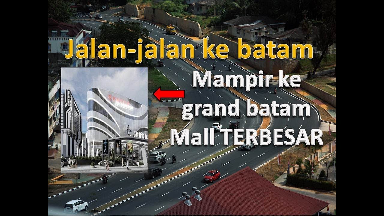 Jalan jalan di batam//ke Grand Batam MALL TERBESAR - YouTube
