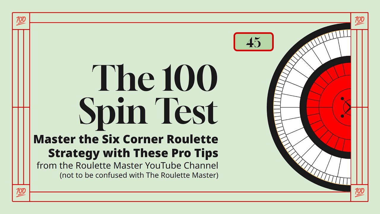 The 100 Spin Test - Master the Six Corner Roulette Strategy by the ...
