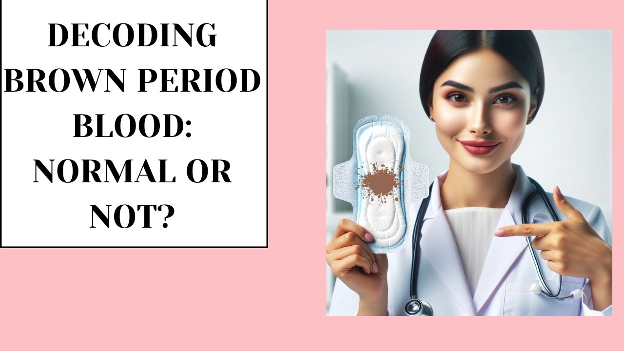 Decoding Brown Period Blood Normal Or Not 1 YouTube decoding-brown-period-blood-normal-or-not-1-youtube