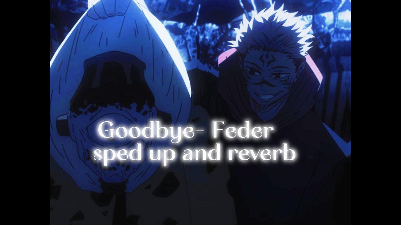 Sukuna Jujutsu Kaisen | Goodbye - Feder (sped up and reverb) - YouTube