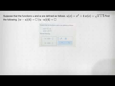 Suppose that the functions u and w are defined as follows. u(x)=x^2+4 w(x)=sqrt (x+5) Find the ...