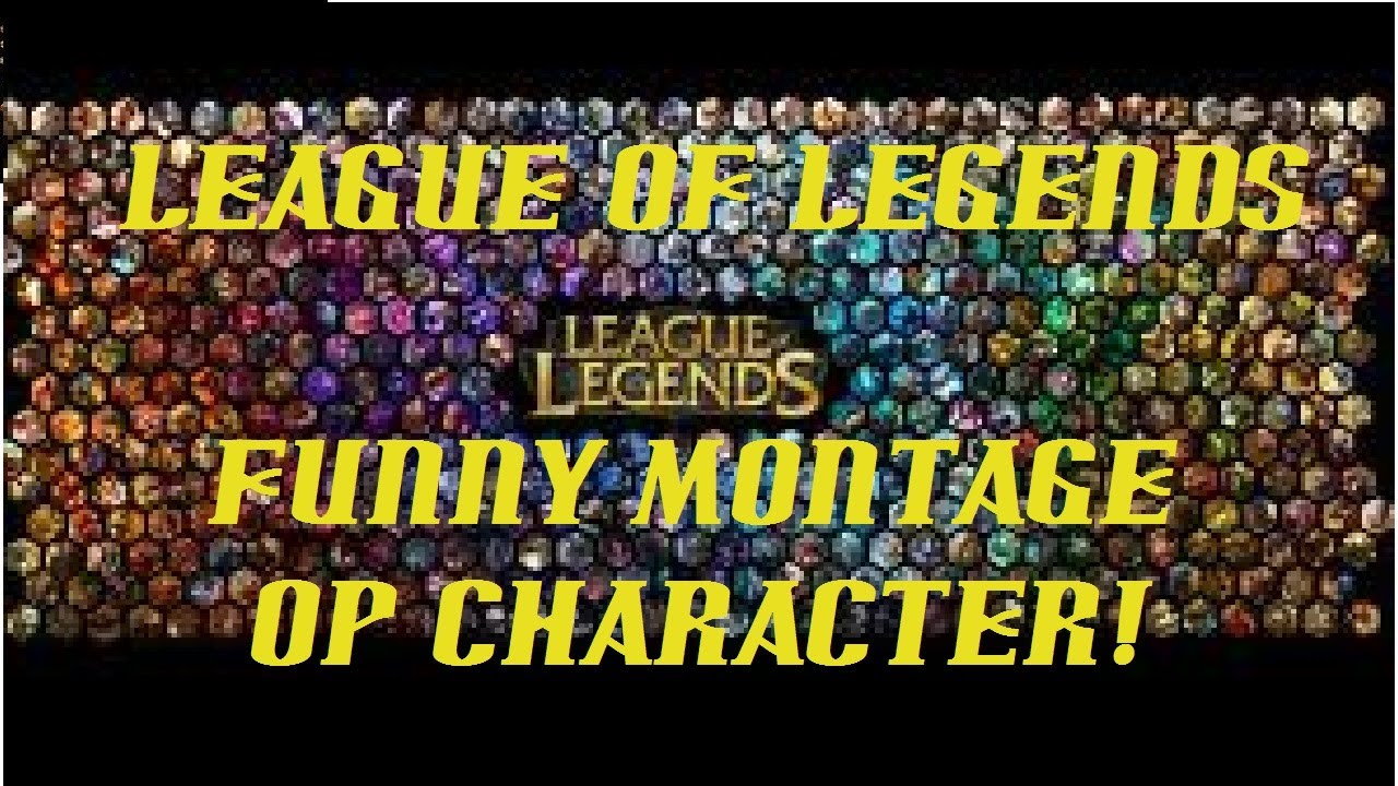 OP CHARACTER! League Of Legends Funny Montage. - YouTube