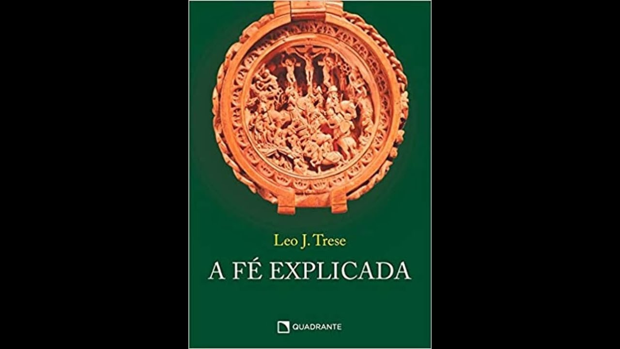 A Fé Explicada; Leo J. Trese - YouTube