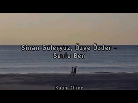 Sinan Güleryüz, Özge Özder - Senle Ben (Lyrics)