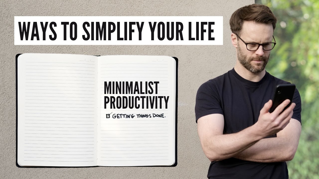 Ways To Simplify Your Life: Getting Things Done | Minimalism Series ...