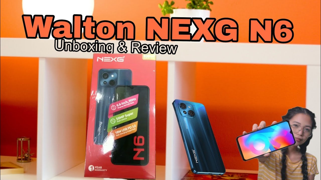Walton NEXG N6 Unboxing & Short Review • ওয়াল্টন এর নতুন মডেল ২০২৩ • 1GoStudio - YouTube