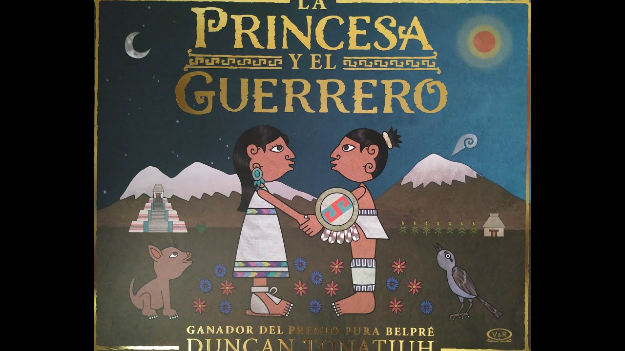 La Princesa y el Guerrero, Duncan Tonatiuh, Audio Cuento - YouTube