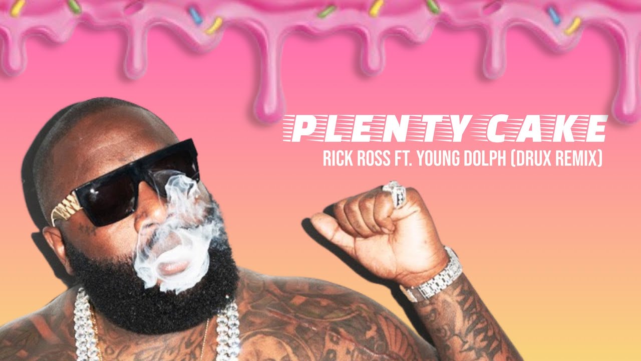 Plenty Cake - Rick Ross Ft. Young Dolph (DRUX REMIX) - YouTube