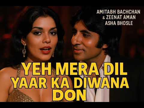 Yeh Mera Dil Yaar Ka Diwana | Don | Amitabh Bachchan & Zeenat Aman | Asha Bhosle - YouTube