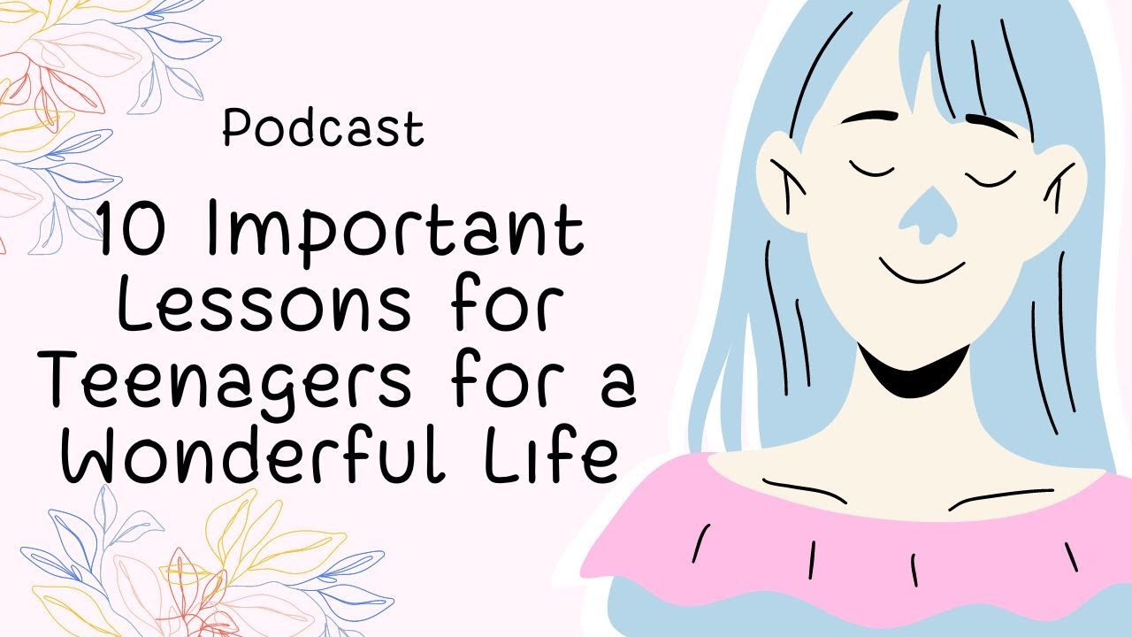 4-Min Podcast Episode 01: 10 Important Lessons for Teenagers for a ...