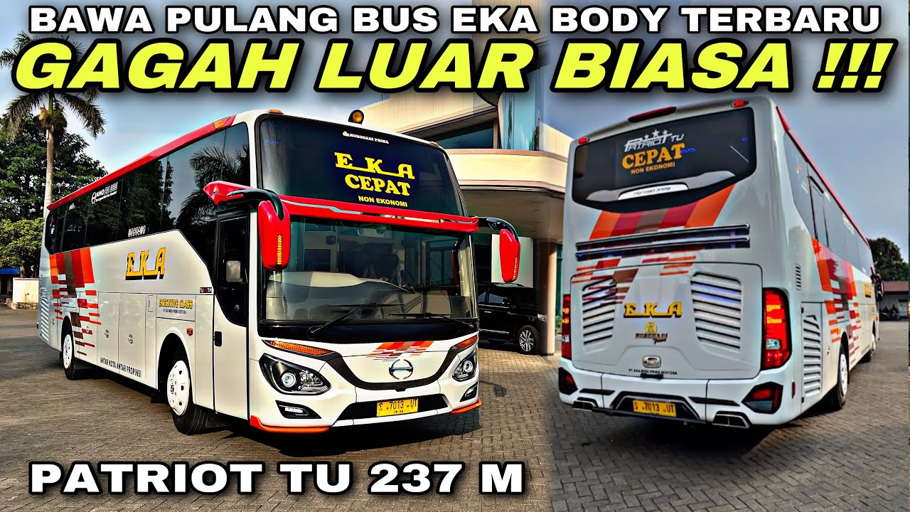 GAGAH LUAR BIASA 😍 Bawa Pulang Bus EKA Body Terbaru ️ Morodadi Prima - Patriot TU 237 M - YouTube