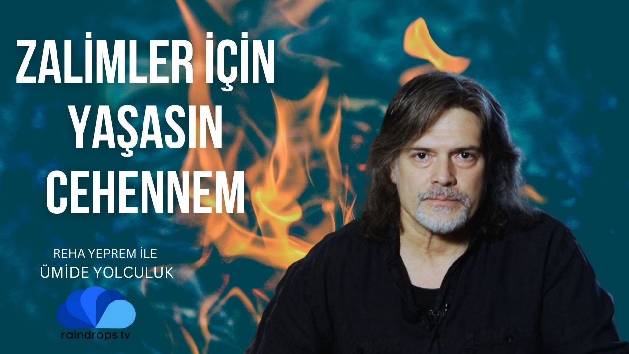 ZALİMLER İÇİN YAŞASIN CEHENNEM - REHA YEPREM İLE ÜMİDE YOLCULUK - YouTube