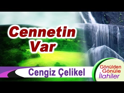İLAHİ BAHÇESİ -CENNETİN VAR İLAHİSİ - Cengiz Çelikel - ZİKİRLİ İLAHİ 🎤 🎧 🎼