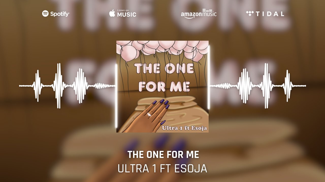 The One For Me | Offical Lyrics Video - Ultra 1 ft Esoja | Afro Beats ...