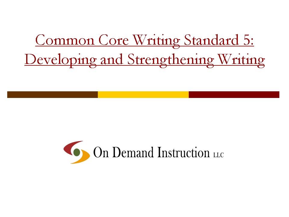 Common Core Writing Standard 5: Developing and Strengthening Writing ...