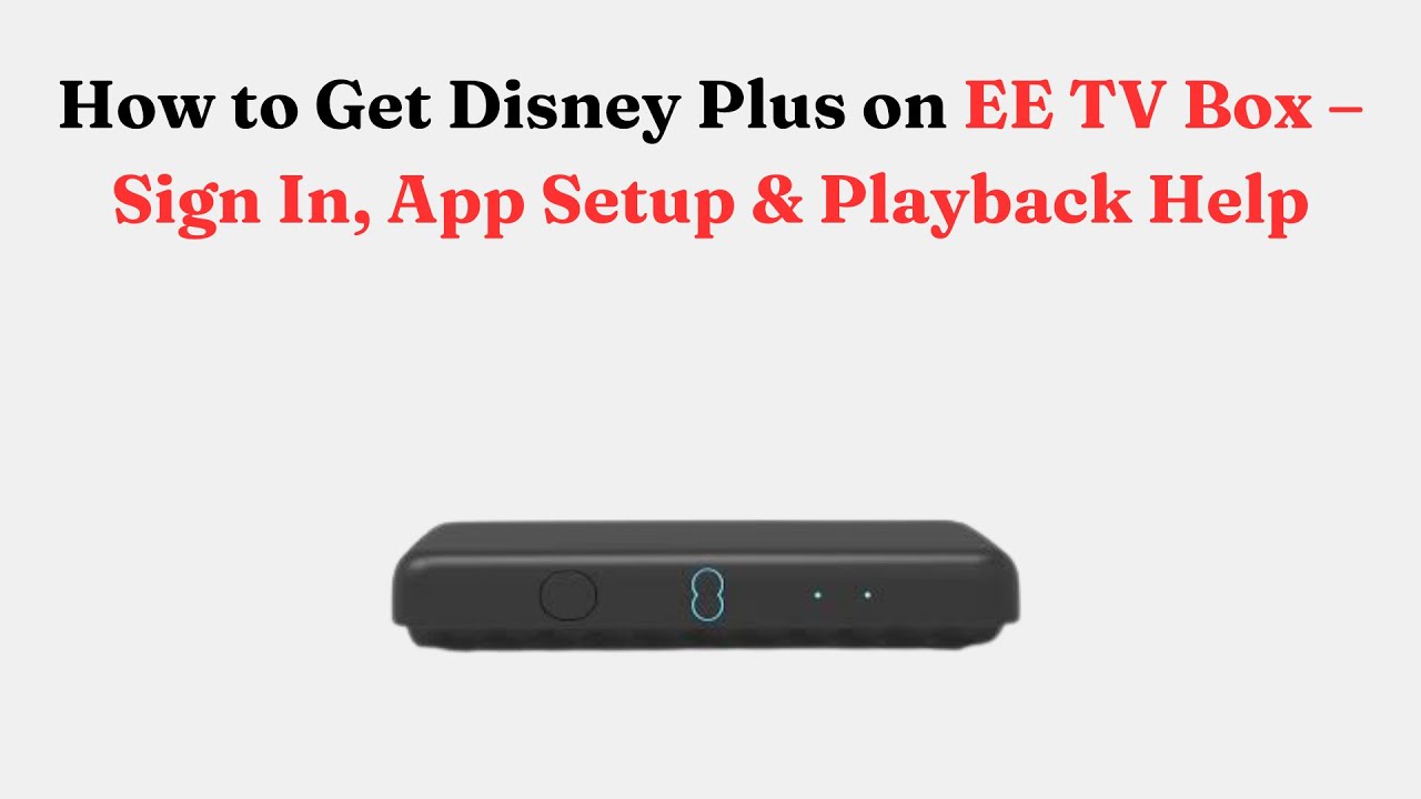 How to Get Disney Plus on EE TV Box – Sign In, App Setup & Playback ...