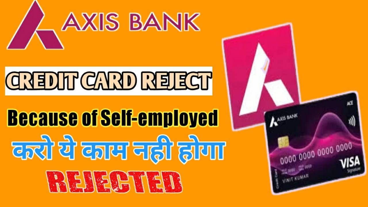 Axis Bank Credit Card Rejected Because Of Self employed axis-bank-credit-card-rejected-because-of-self-employed