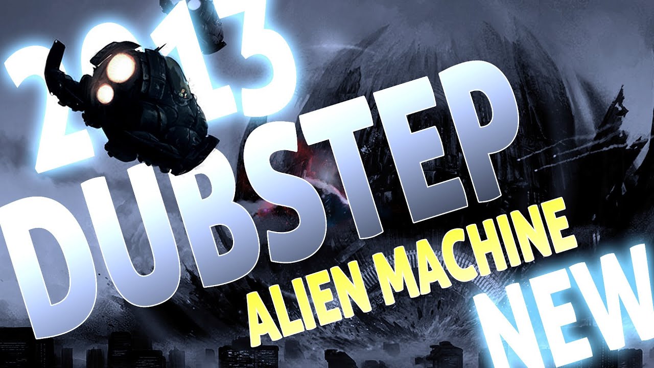 Dubstep 2013 - Alien Machine by Dalotec - YouTube