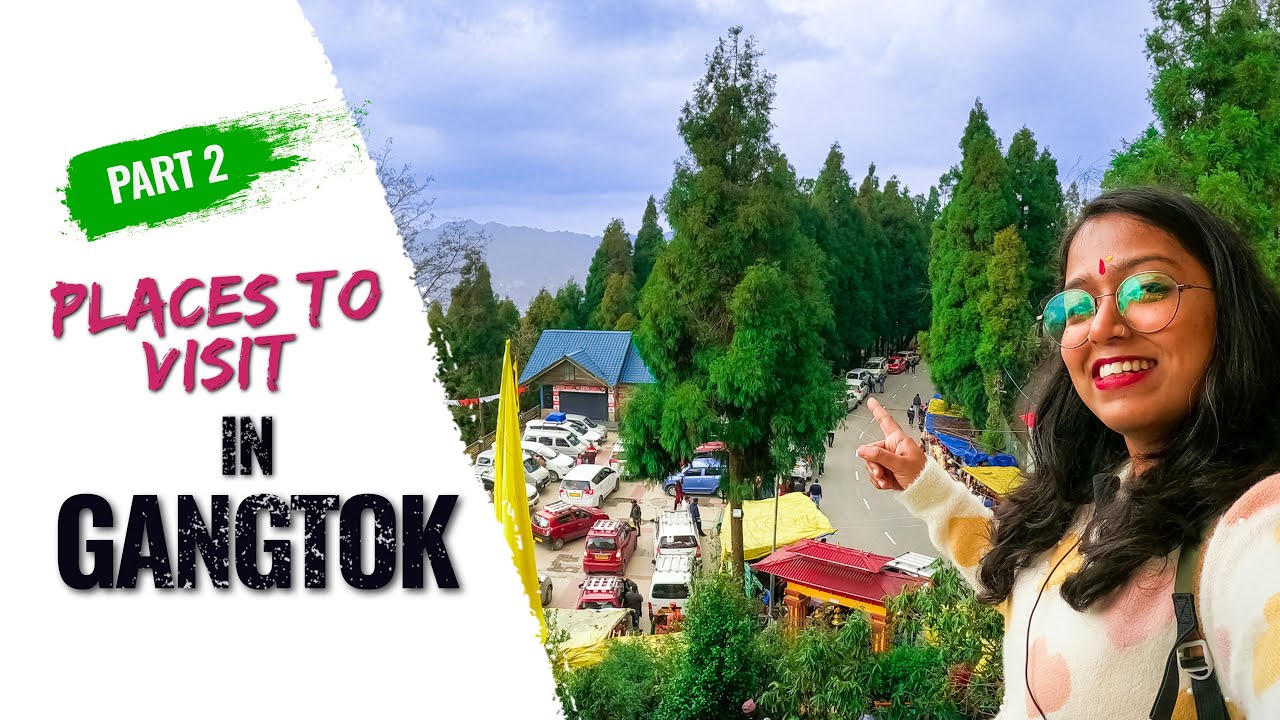 Gangtok Tourist Places & BUDGET |A-Z| Gangtok Tour Plan - East Sikkim ...