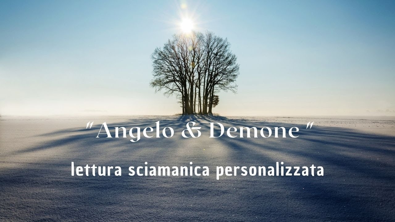 "ANGELO & DEMONE" - LETTURA SCIAMANICA PERSONALIZZATA - YouTube