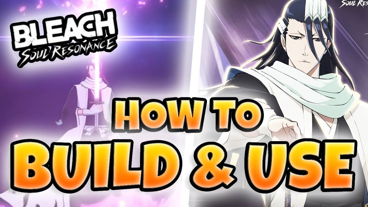 HOW TO BUILD & USE SSR BYAKUYA KUCHIKI | Bleach Soul Resonance - YouTube