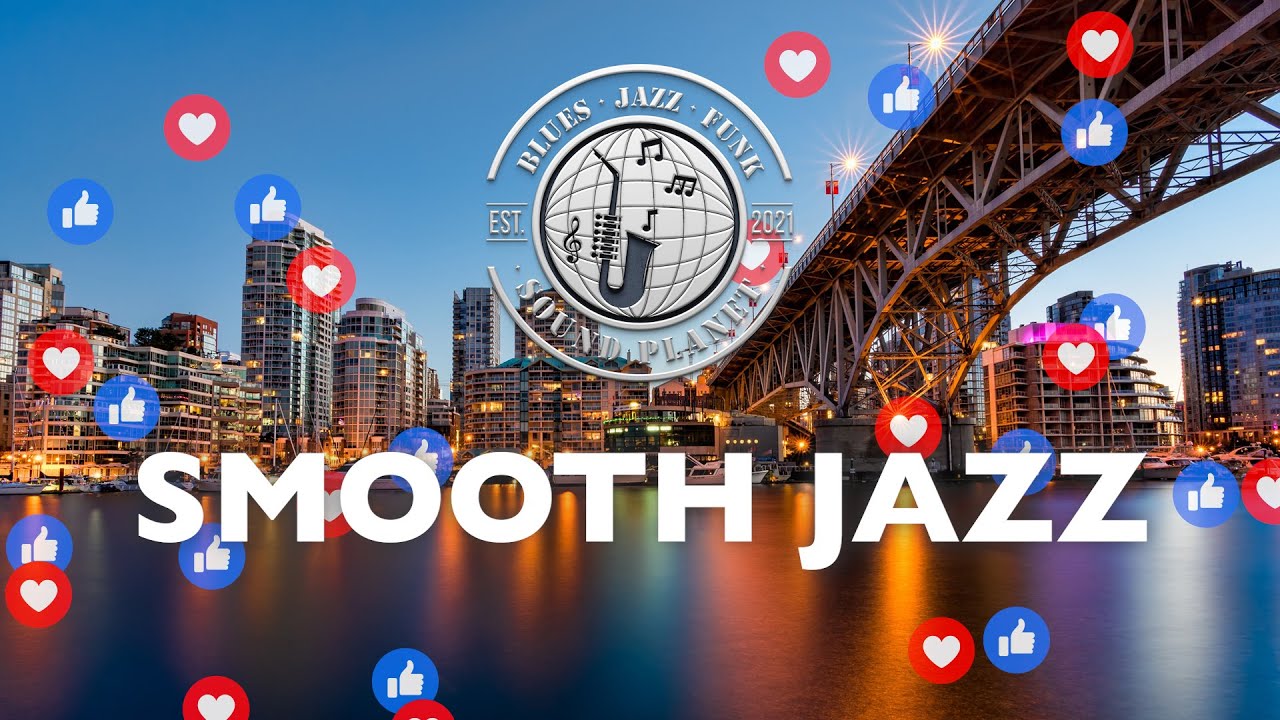 SMOOTH JAZZ: Quality Background Music Playlist for Smooth Relaxing ...