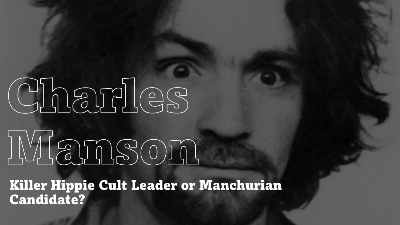 Charles Manson: Killer Hippie Cult Leader or Manchurian Candidate ...