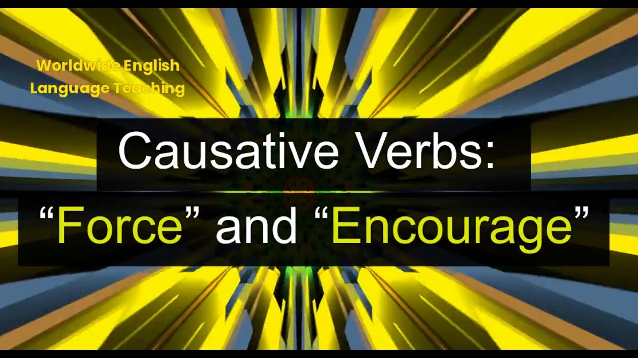 Causative Verbs: "Force" and "Encourage" - YouTube
