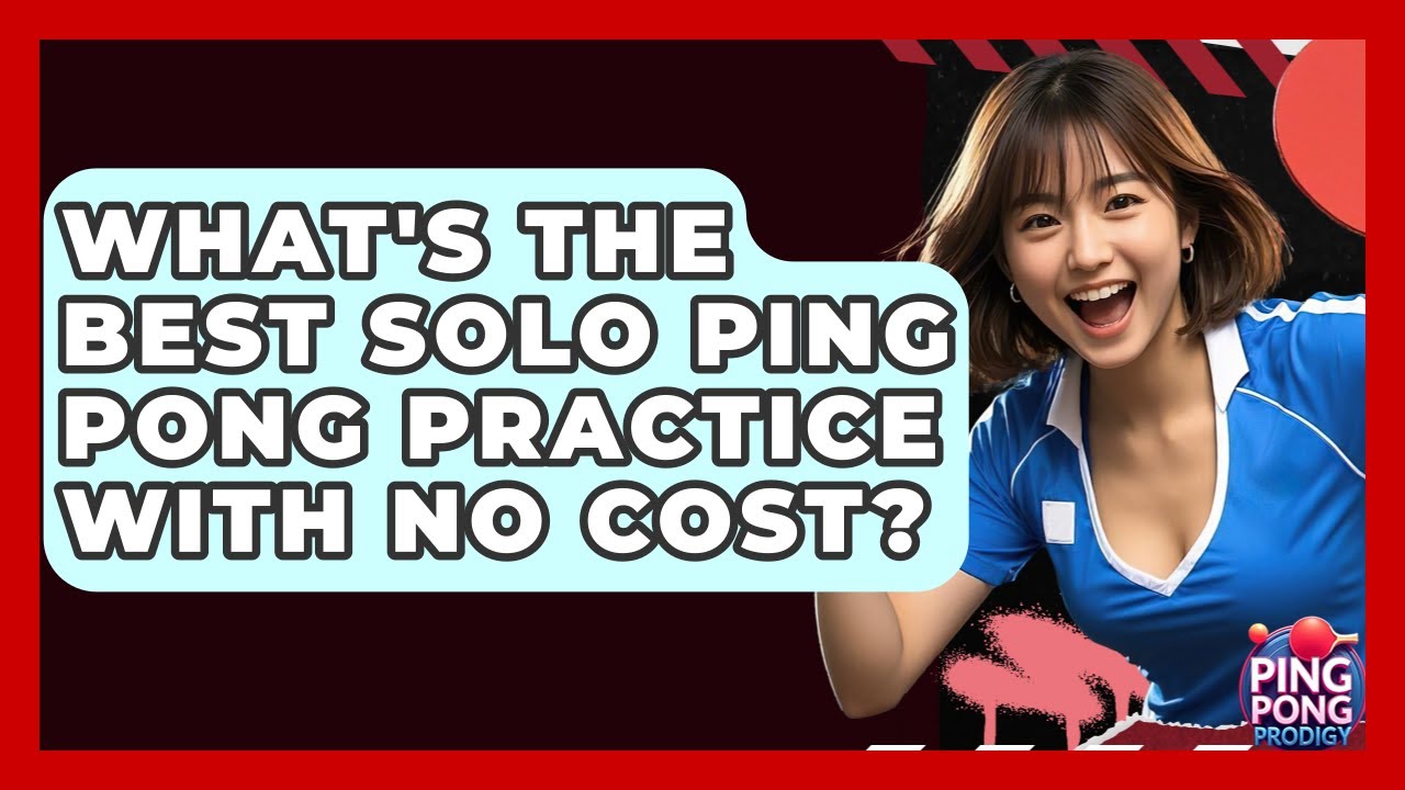 What's The Best Solo Ping Pong Practice With No Cost? - Ping Pong ...