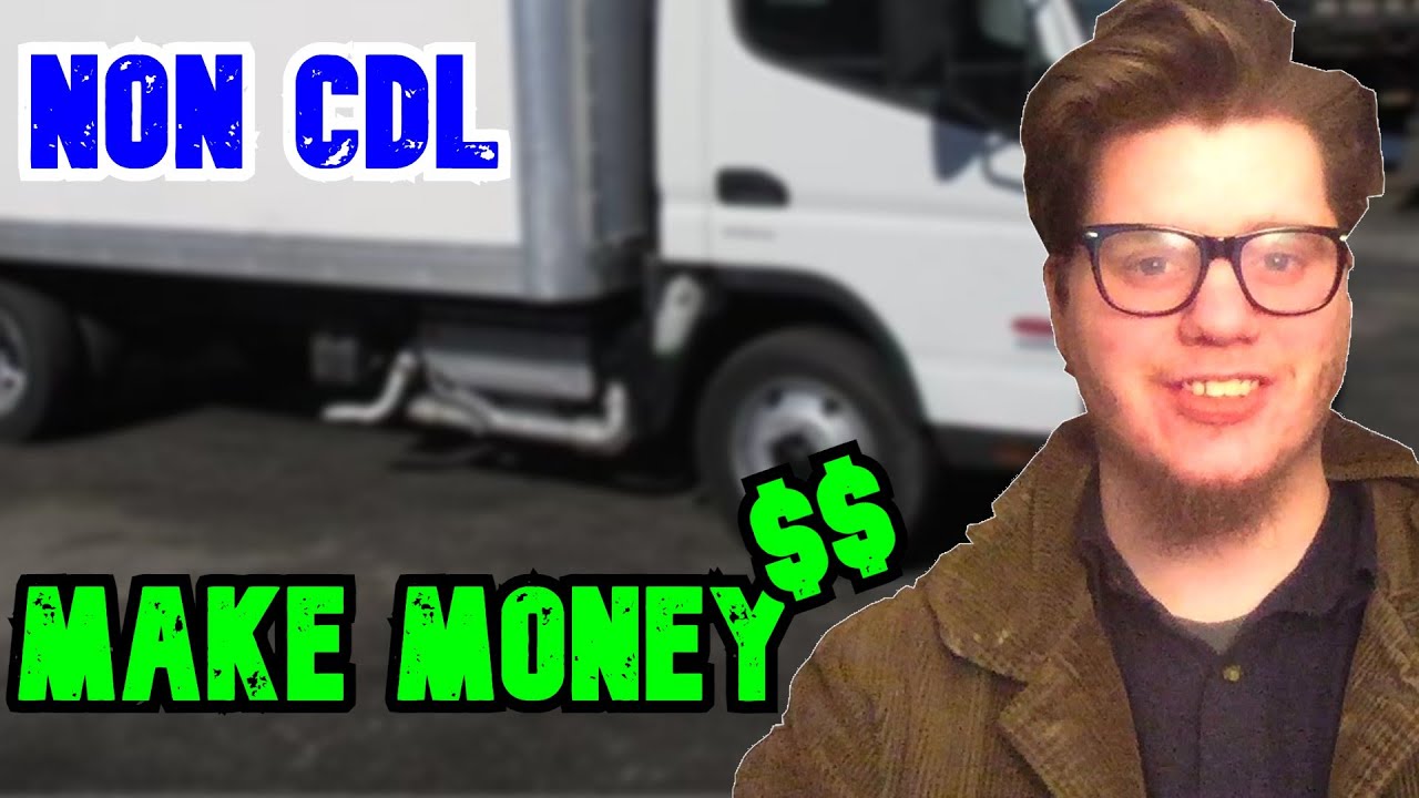 How To Make Money As a Non CDL Truck Driver - YouTube