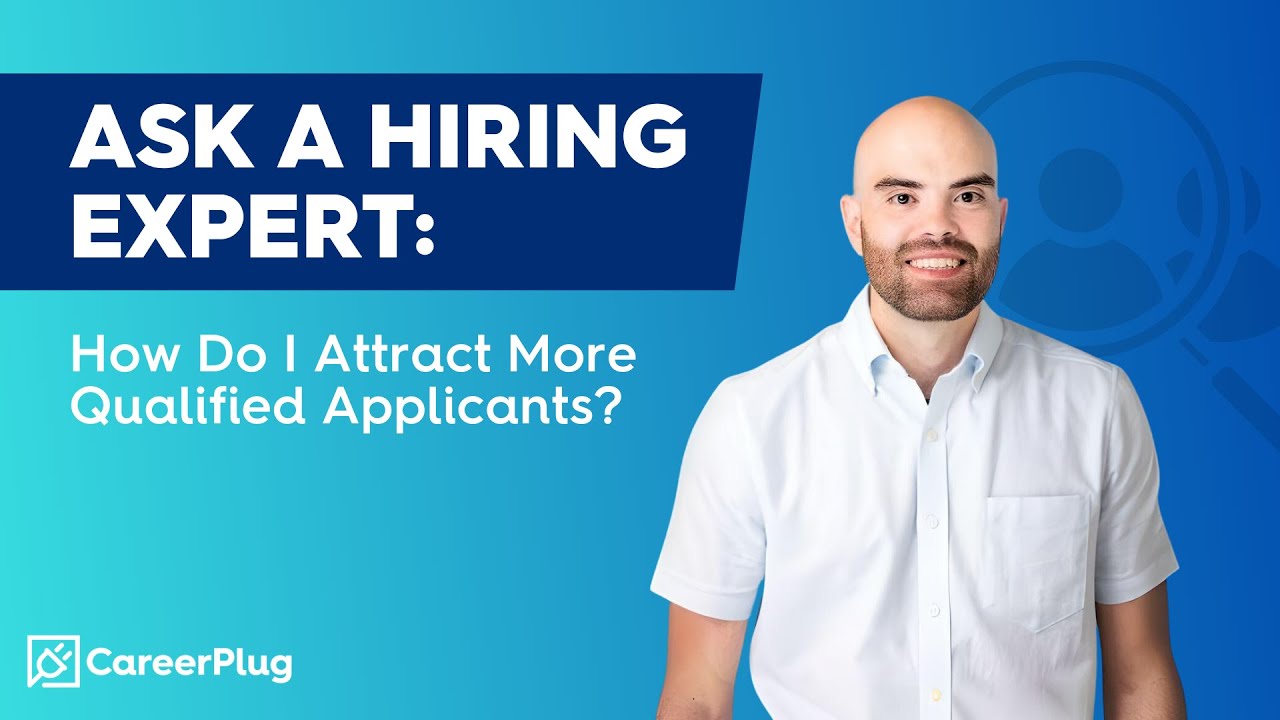 Ask a Hiring Expert: How Do I Attract More Qualified Applicants? - YouTube